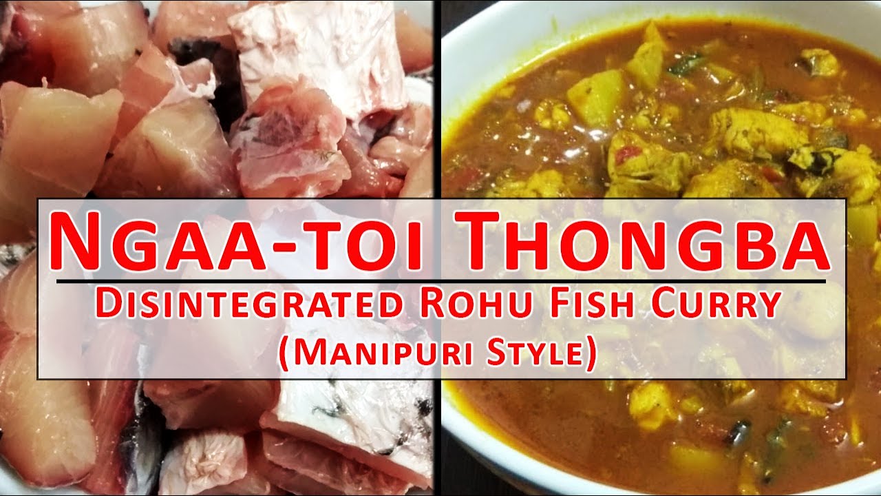Ngaatoi Thongba | Disintegrated Rohu Fish Curry (Manipuri style ...