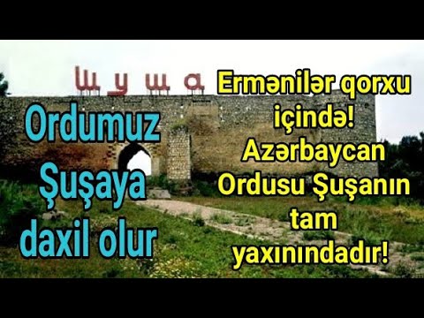 Şuşadan ŞAD XƏBƏR!  Ordumuz tam yaxınlaşdı - Ermənilər qorxu içində - 5 Km qaldı