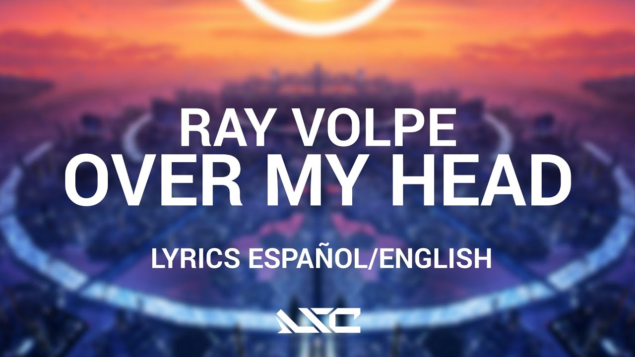 Ray Volpe - Over My Head [Lyrics ESPAÑOL/ENGLISH] - YouTube