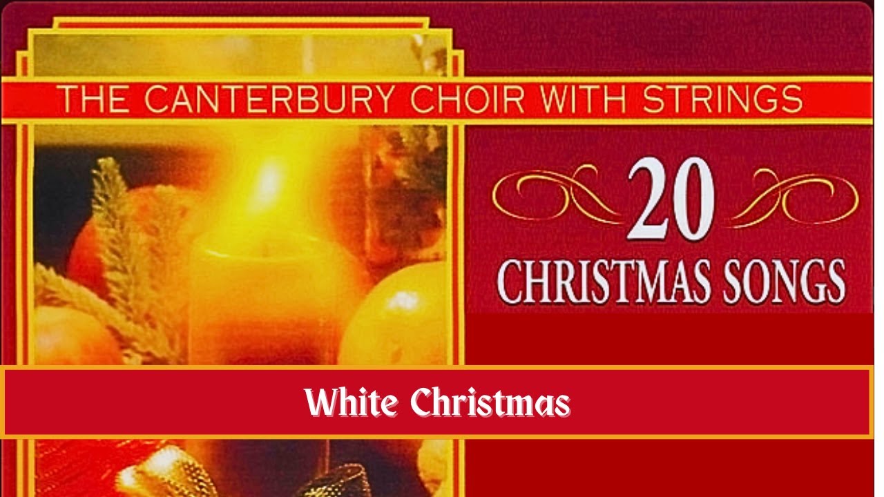 White Christmas - The Canterbury Choir with Strings - YouTube