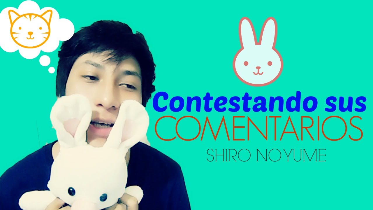 Contestando sus Comentarios | SHIRO NO YUME - YouTube