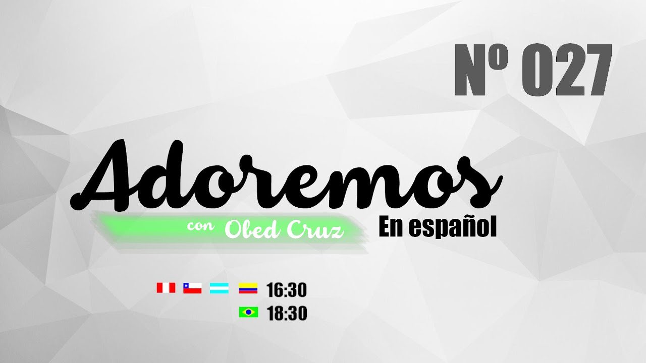 Adoremos en Español (en vivo) nº 027 - YouTube