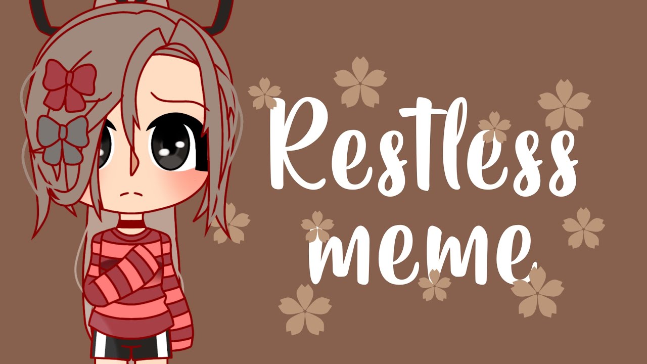 Restless meme || Gacha club - YouTube