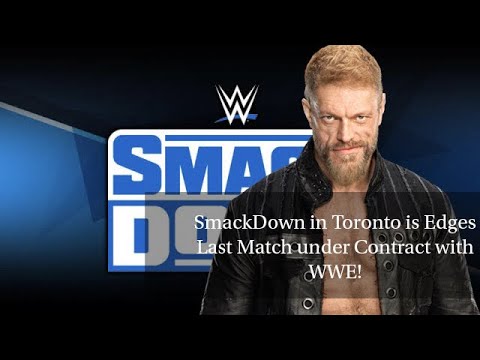 SmackDown This Friday in Toronto is Edges Last Match Under Contract ...