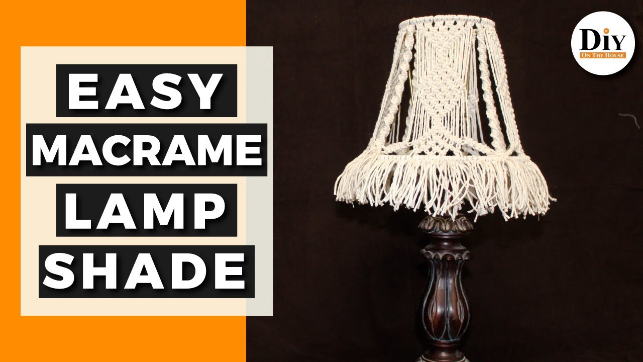 Make Your Own Lamp Shade | Easy Macrame Project - YouTube