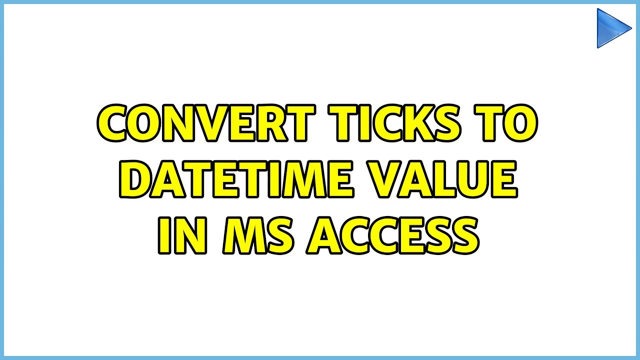 Convert Ticks To Datetime Value In MS Access 2 Solutions YouTube Convert Ticks To Datetime Value In MS Access 2 Solutions YouTube
