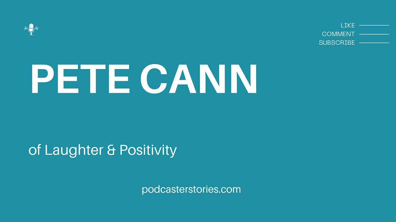 Pete Cann of the Laughter & Positivity with Pete Podcast - YouTube