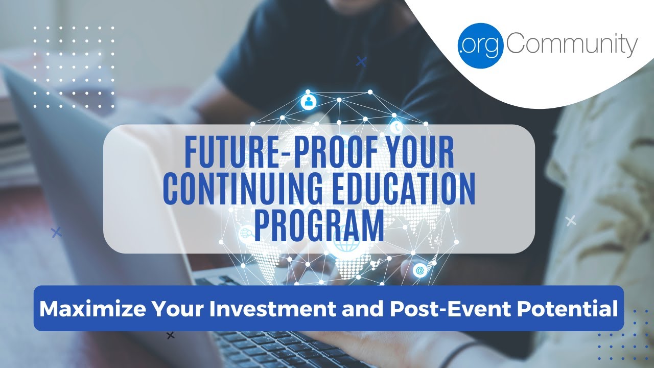 Future-Proof Your Continuing Education Program: Maximize Member Engagement and Revenue Growth ...