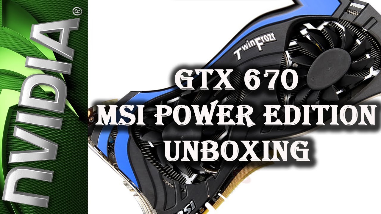 MSI GTX 670 Power Edition Unboxing - YouTube