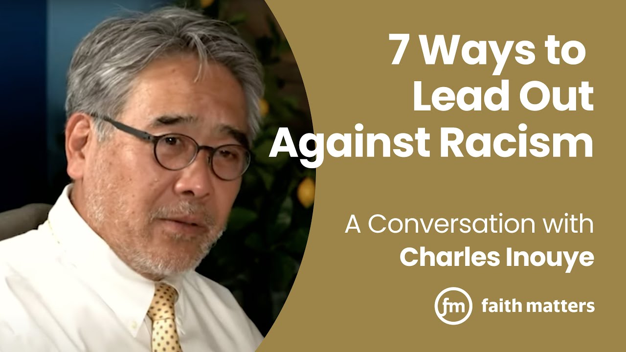 7 Ways to Lead Out Against Racism: A Conversation with Charles Inouye ...