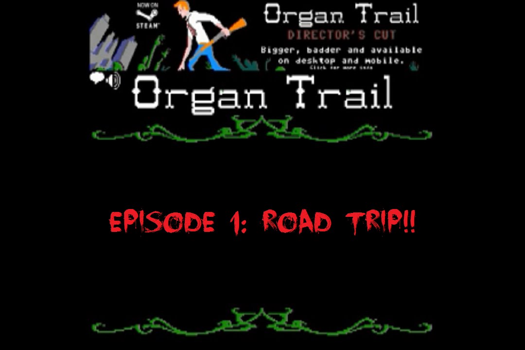 The Organ Trail Episode 1: Road Trip!! - YouTube