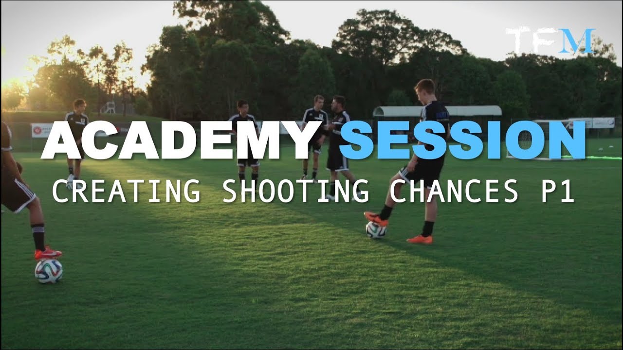 Football Academy Session 12 - Part 1 - Creating Shooting Chances - YouTube