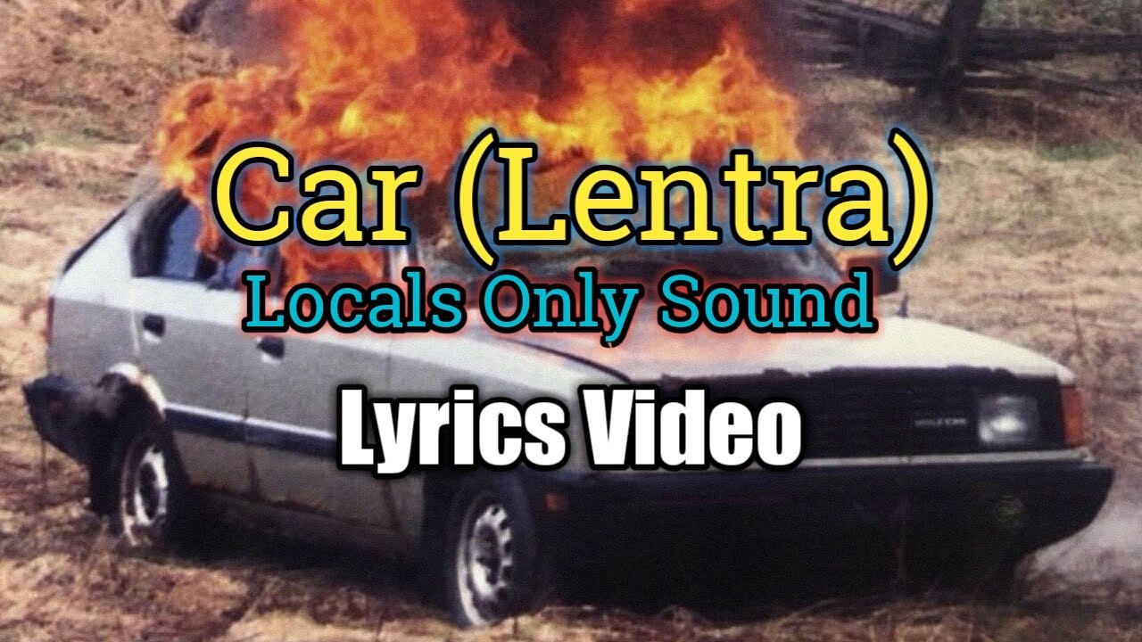 Car (Lentra) - Locals Only Sound (Lyrics Video) - YouTube