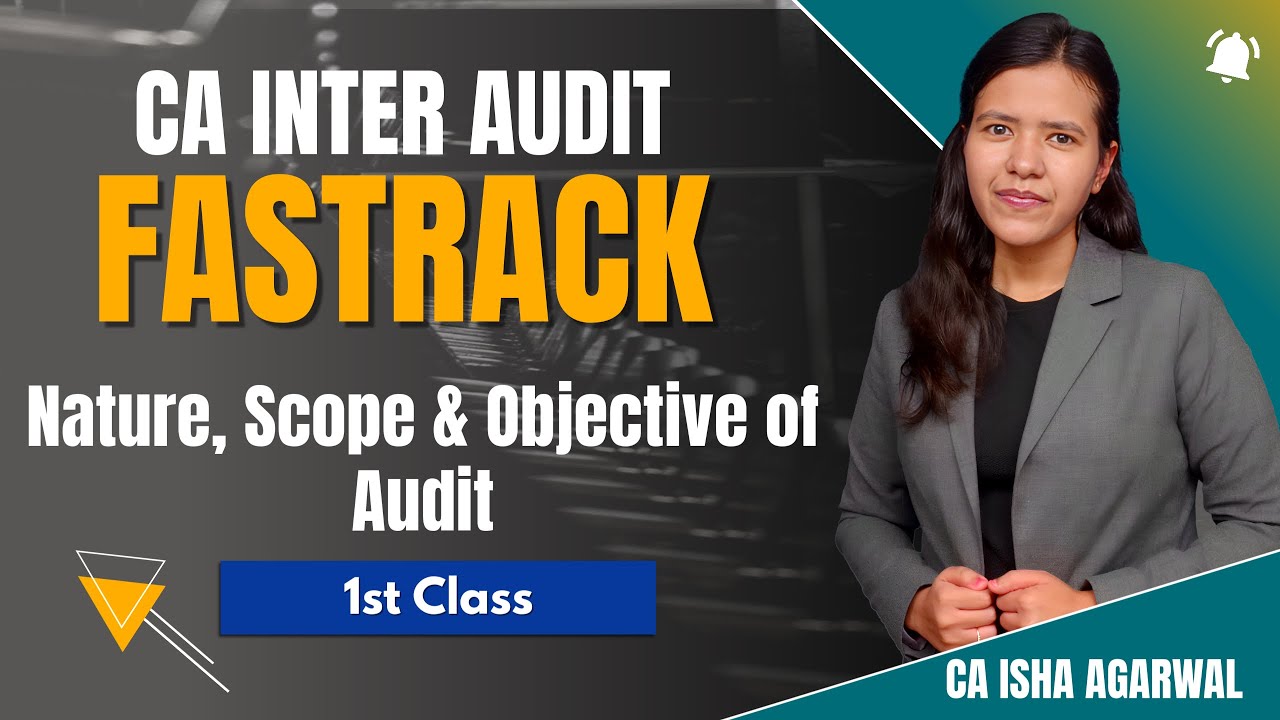 Nature, Scope & Objective of Audit - 1st Class | CA Inter Audit Fastrack Batch | CA Isha Agarwal ...