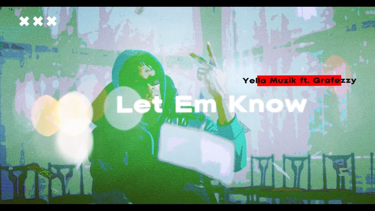 Yella Muzik: Let Em Know ft. Grafezzy - YouTube
