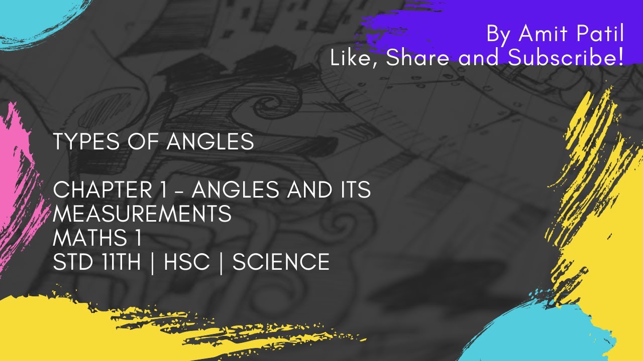 Types of Angles | Chp 1 - Angles and its measurement | Std 11th #HSC # ...