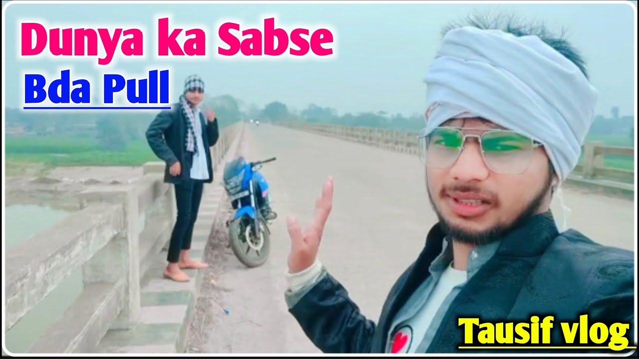 Dunya Ka Sabse Bda Puol Tausif vlog Es Vlog Me Apko Sabse Bada Puol Dekhne Milega #viralshort ...