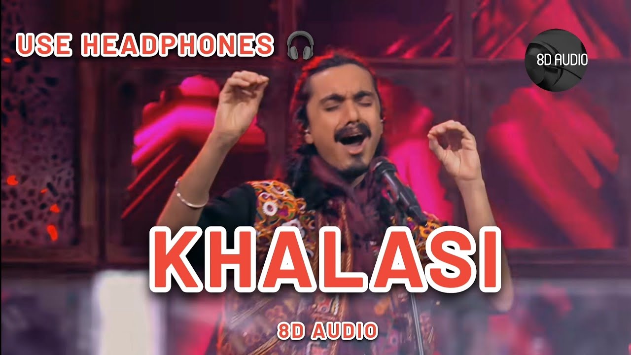 Khalasi - 8D AUDIO | Lyrics | Achint and Aditya Gadhvi | @8daudios20 ...