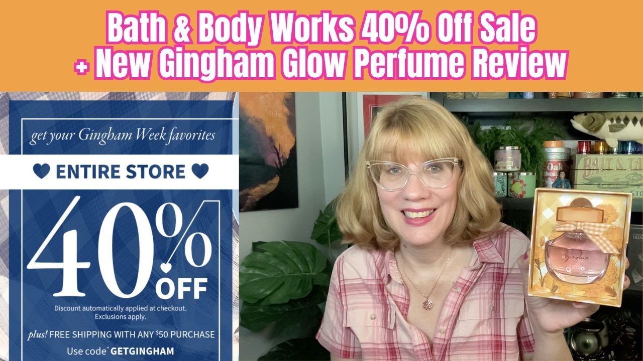 Bath & Body Works 40% Off Sale + New Gingham Glow Perfume Review - YouTube