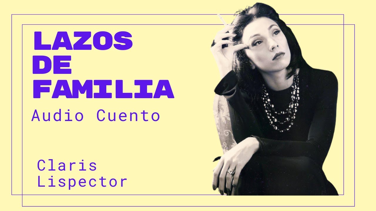 👪 Audio Cuento: "Lazos de familia" de Clarice Lispector - YouTube