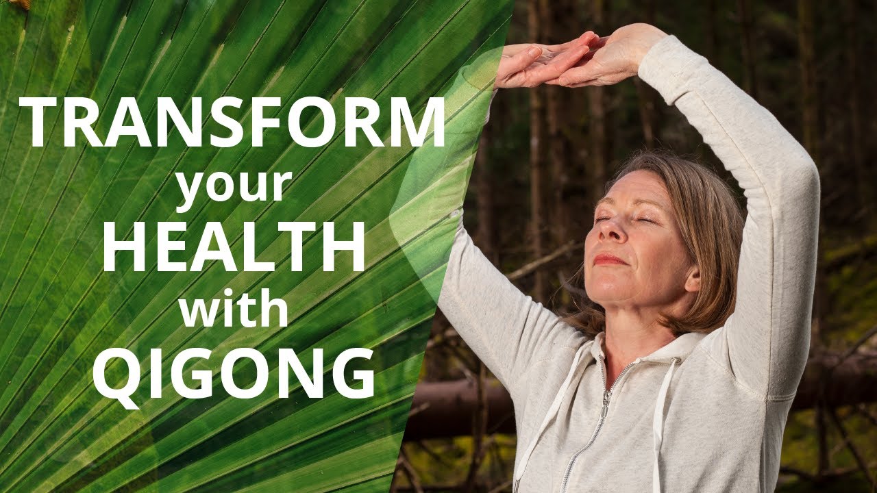 Transform Your Health With Qigong - YouTube