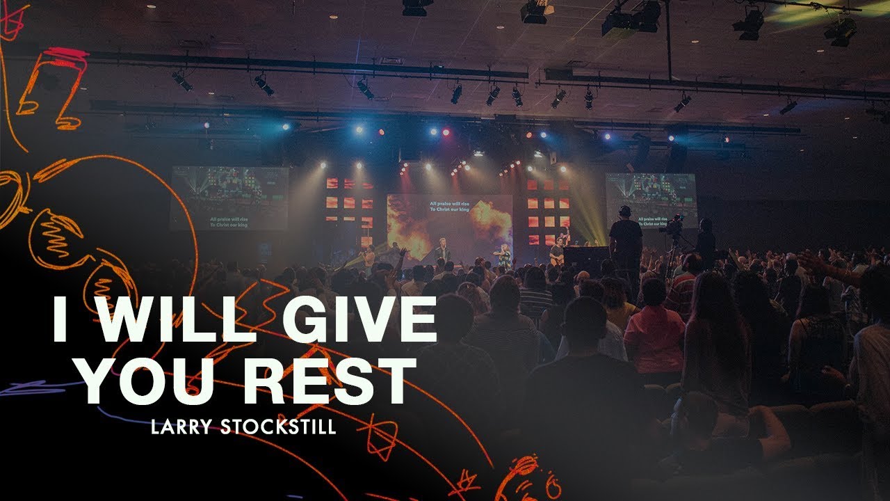 I Will Give You Rest | Larry Stockstill - YouTube
