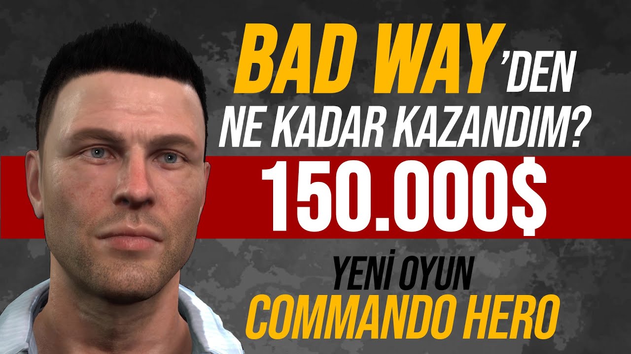 Bad Way'den Ne Kadar Kazandım? Yeni Oyun Commando Hero - YouTube