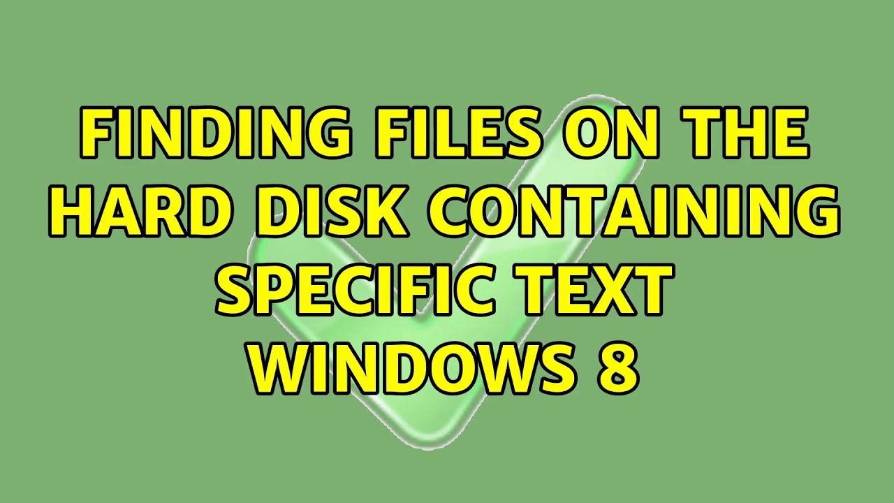 Finding files on the hard disk containing specific text Windows 8 - YouTube