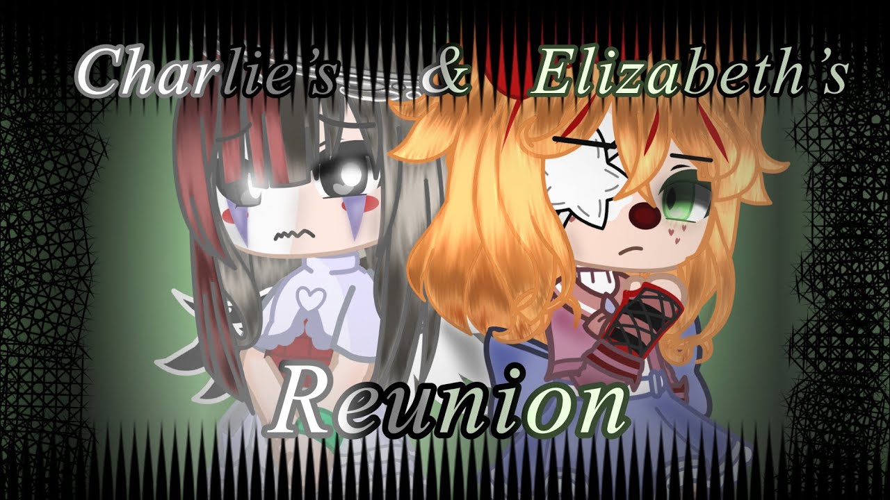 Elizabeth’s & Charlie’s reunion // FNAF // - YouTube