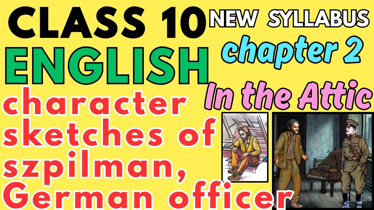 Class 10 English chapter 2 In the attic character Sketch of szpilman and German officer ...