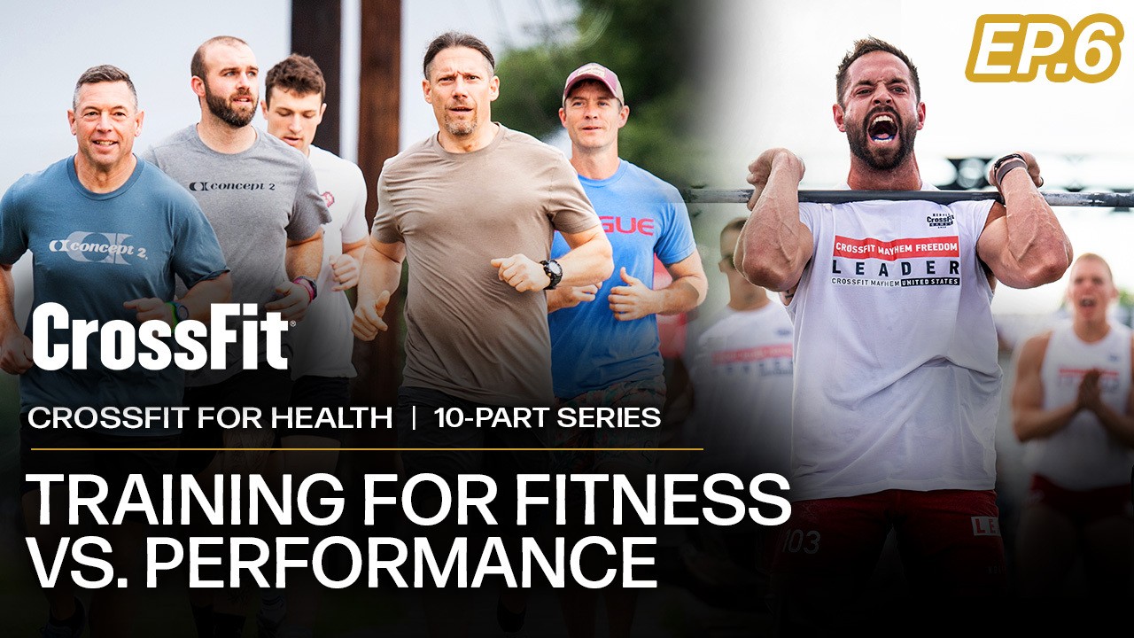 CrossFit for Health: Training for Fitness vs. Performance - YouTube