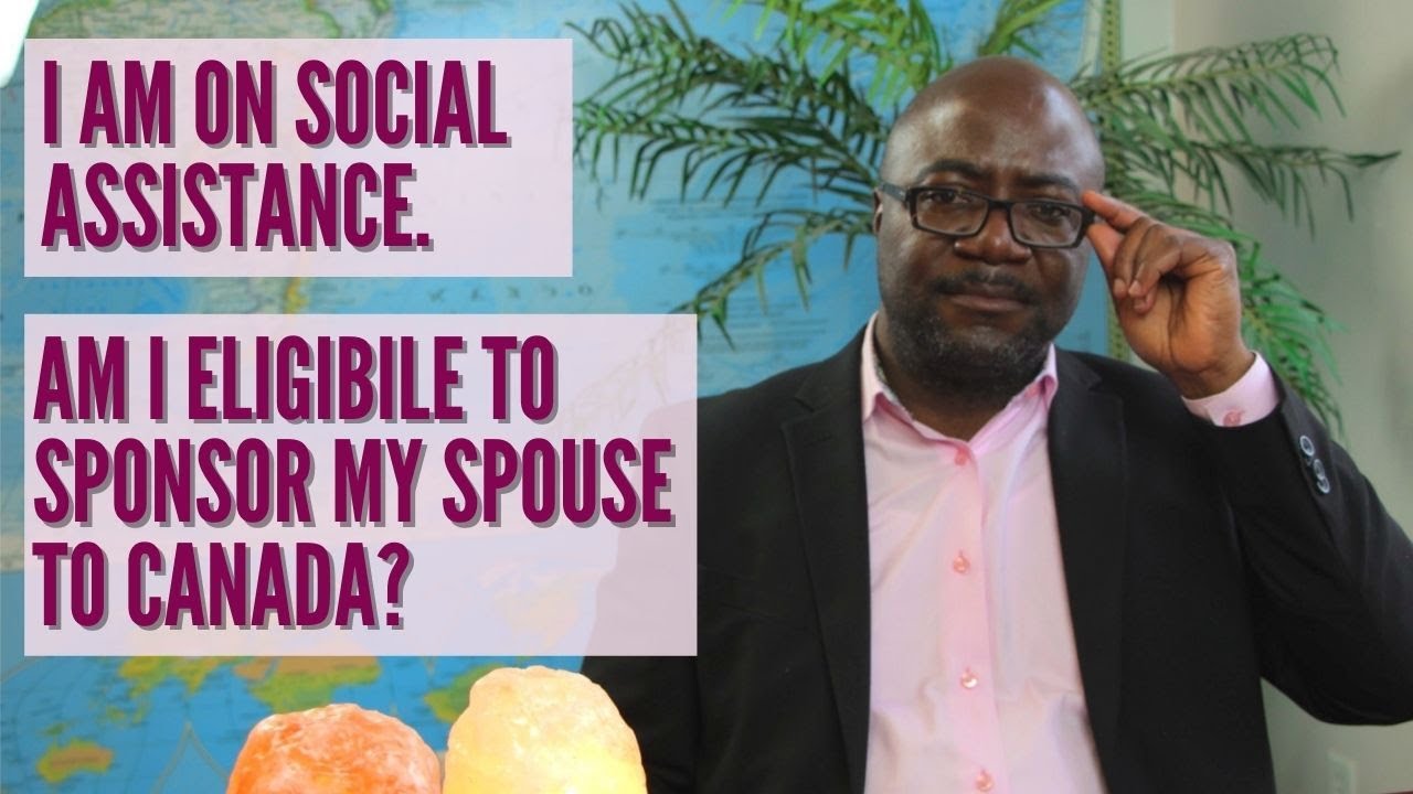 I am receiving social assistance. Am I eligible to sponsor my spouse to ...