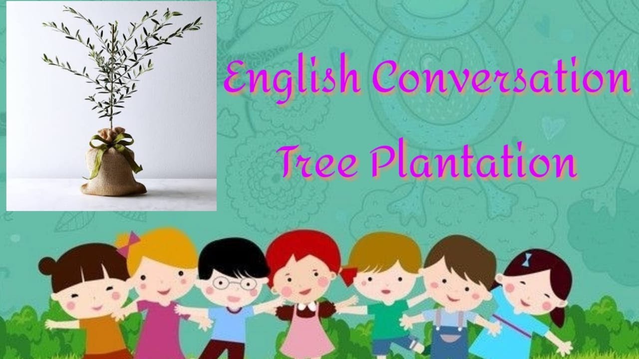 English Conversation about tree plantation - YouTube