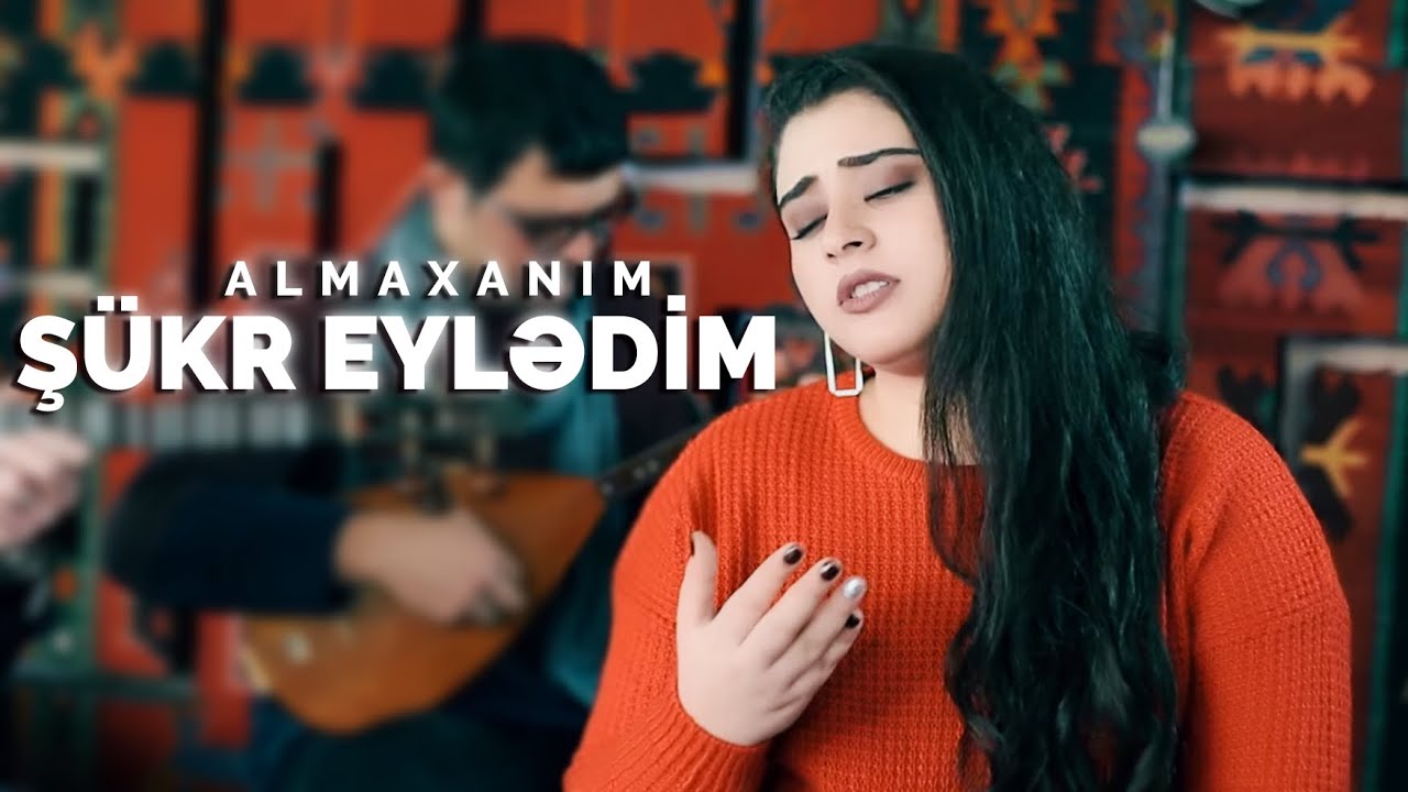 Almaxanım Əhmədli - Şükr Eylədim (Official Video ) - YouTube