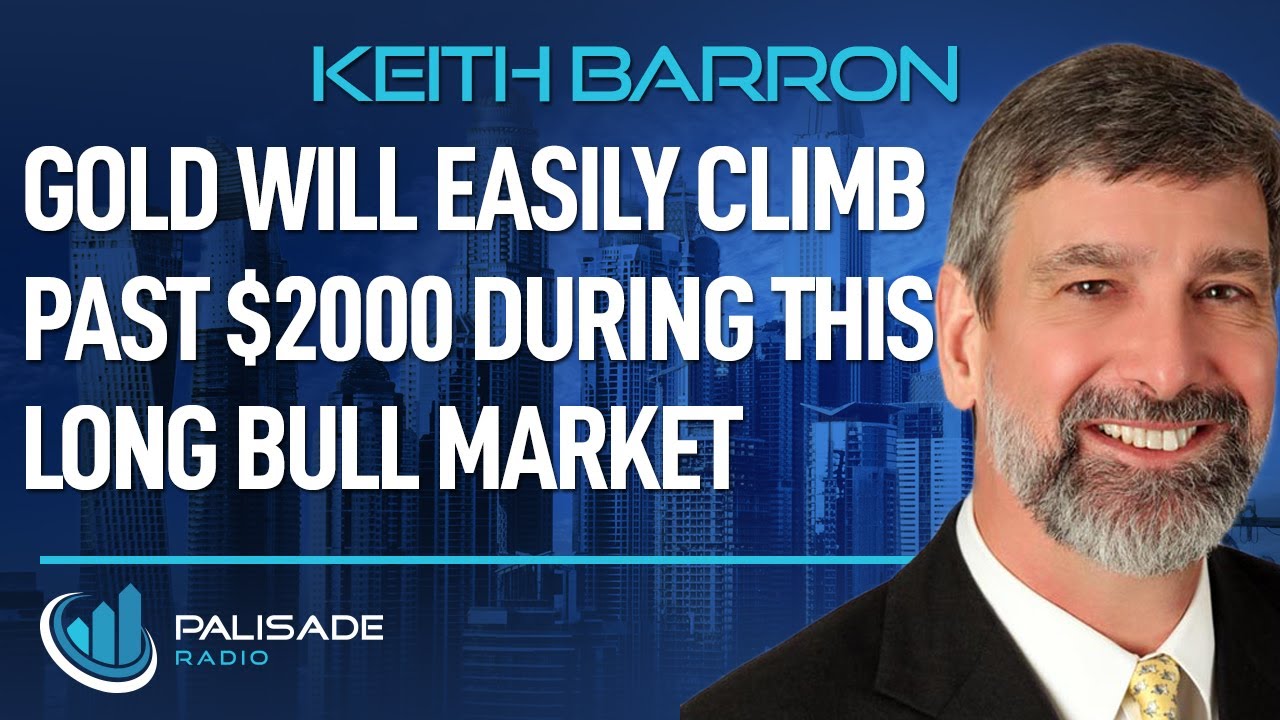 Keith Barron: Gold will Easily Climb Past $2000 During this Long Bull ...