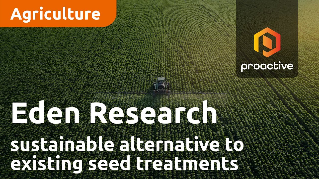 Eden Research delivering sustainable alternative to existing seed ...