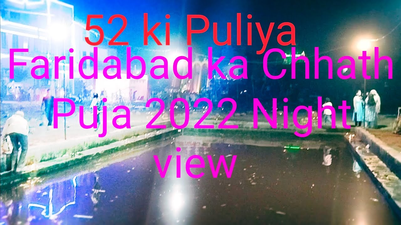 Faridabad 52 ki Puliya Chhath Puja 🙏 Night view ? - YouTube