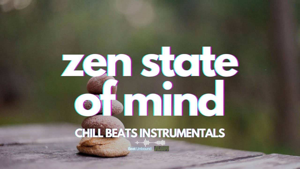 Zen State of Mind (Lofi Oasis: Beats for Deep Focus) [chill beats ...
