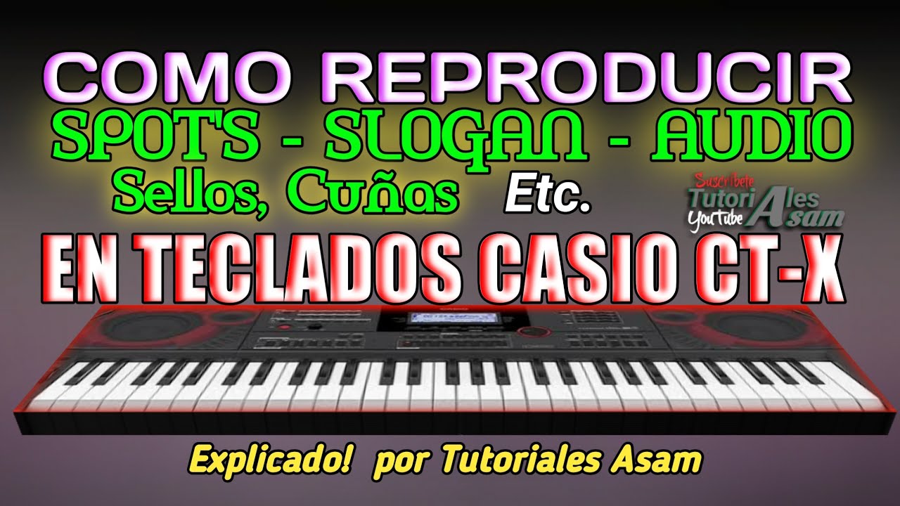 Como Reproducir Spot's - Slogan o Audios en Teclados Casio Ct-x3000 ...