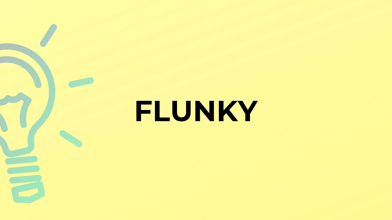 What is the meaning of the word FLUNKY? - YouTube