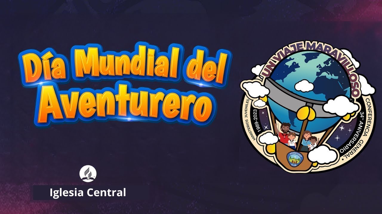 DÍA MUNDIAL DE LOS AVENTUREROS | PROGRAMA ESPECIAL | IGL. CENTRAL - YouTube