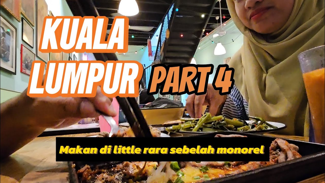 Kuala Lumpur PART 4 - having dinner at little rara - YouTube