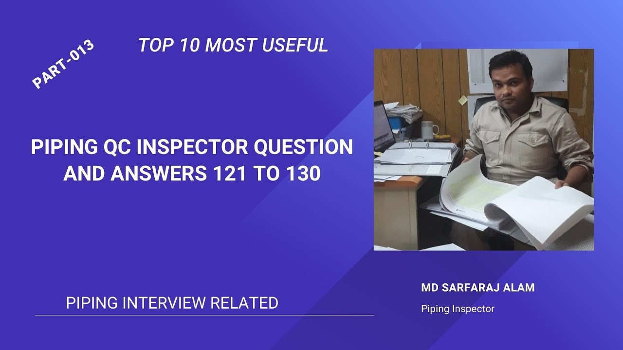 Part 013 Piping QC Interview Questions And Answers Top 10 most part-013-piping-qc-interview-questions-and-answers-top-10-most