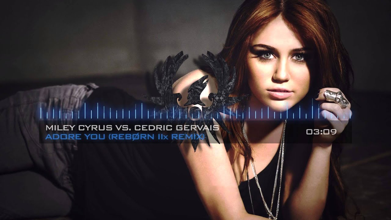 Miley Cyrus vs. Cedric Gervais - Adore You (Rebørn llx Remix) - YouTube