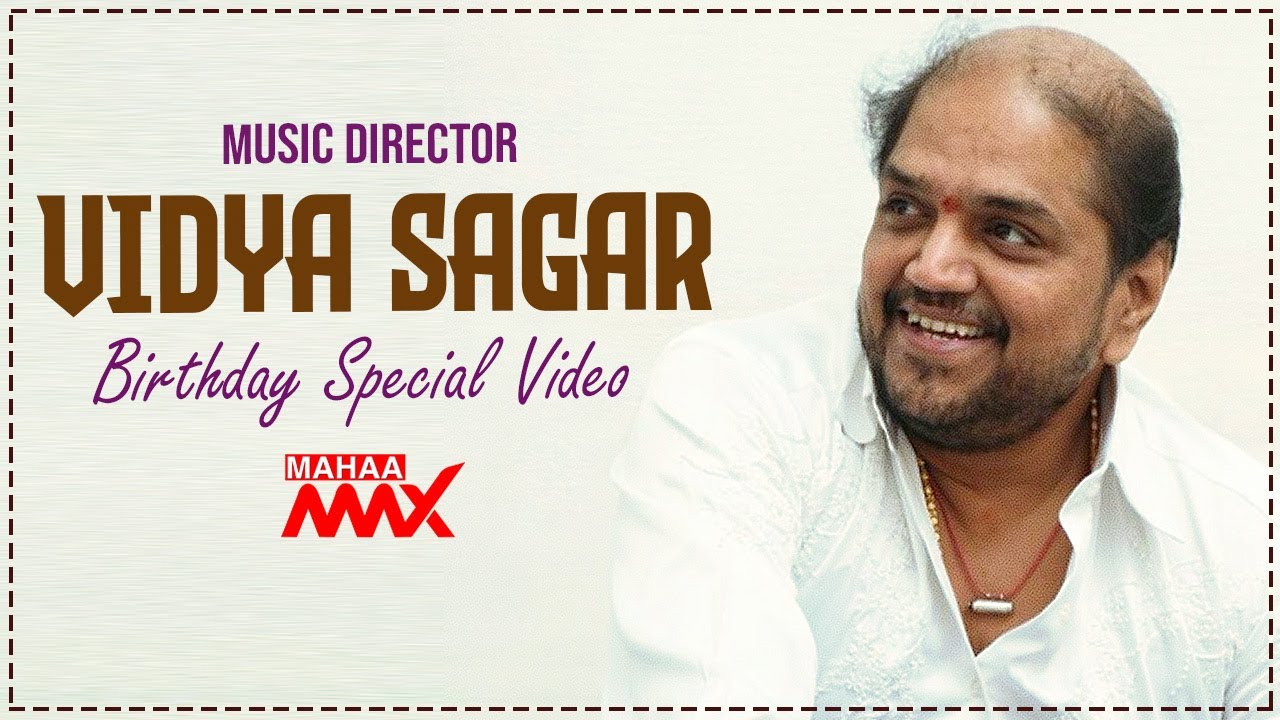 Music Director Vidyasagar Birthday Special Video | Mahaa Max - YouTube