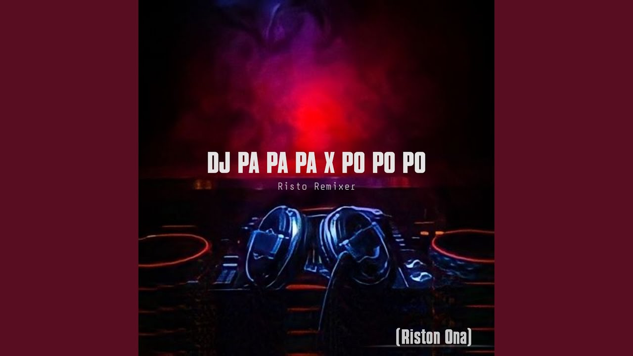 DJ PA PA PA X PO PO PO - RISTO REMIXER - YouTube