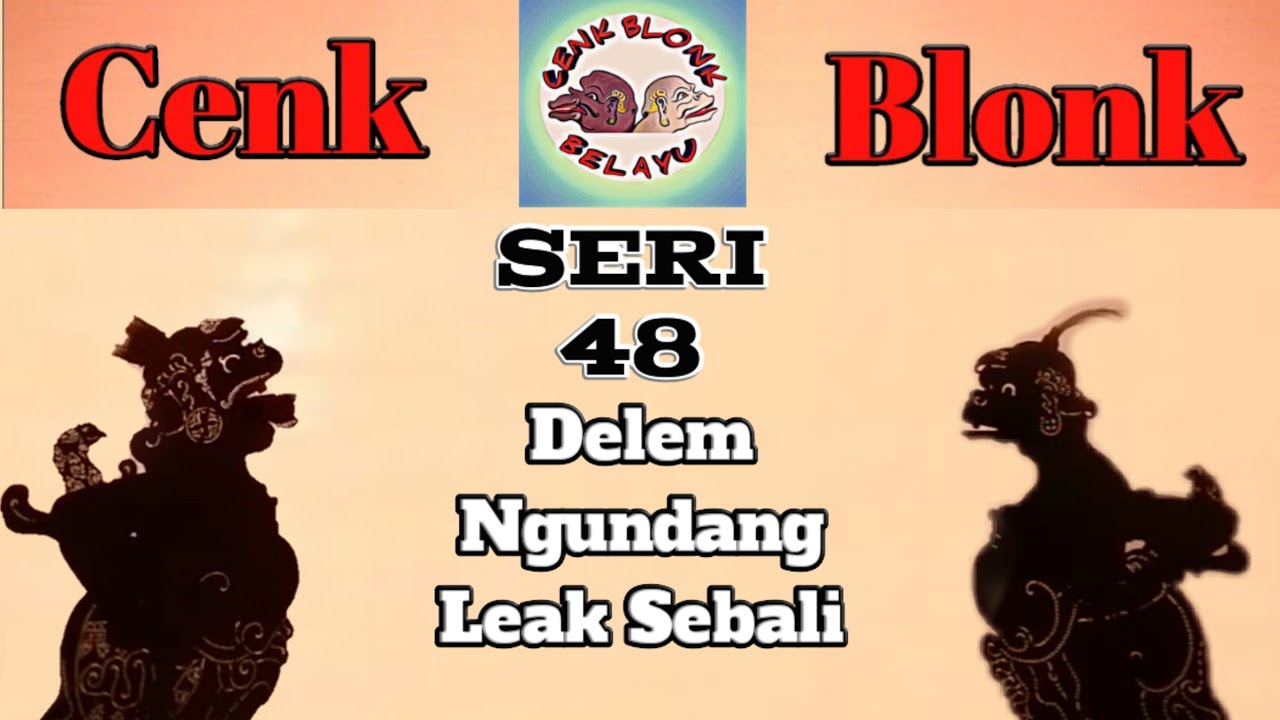 Wayang Cenk Blonk Seri 48. Delem Ngundang Leak Sebali - YouTube
