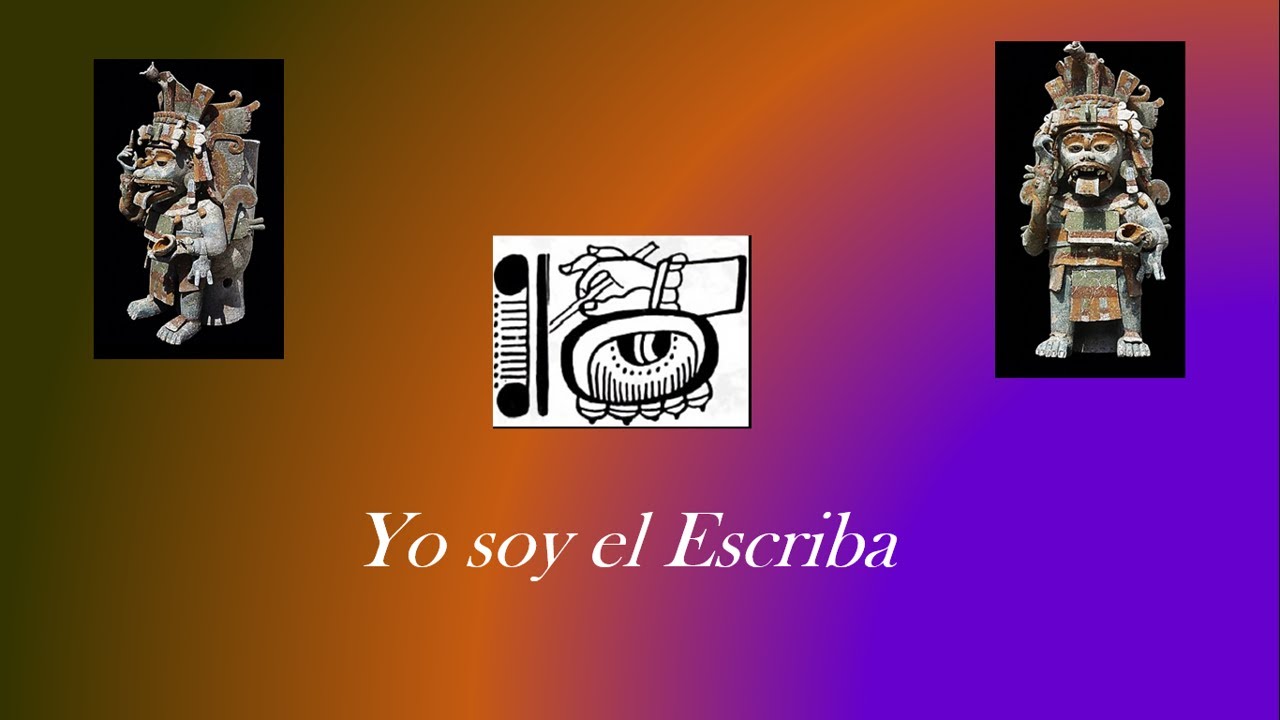 YO SOY EL ESCRIBA MAYA - YouTube