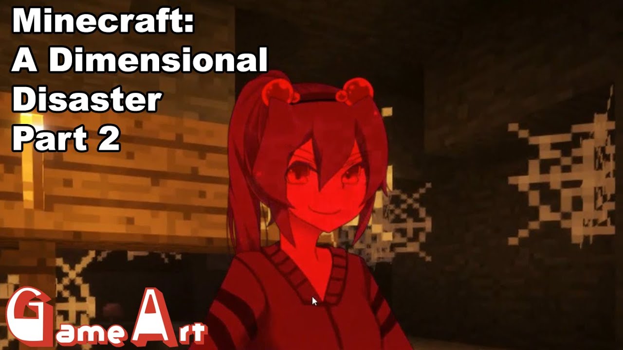 GameArt - Minecraft: A Dimensional Disaster (Part 2) - YouTube