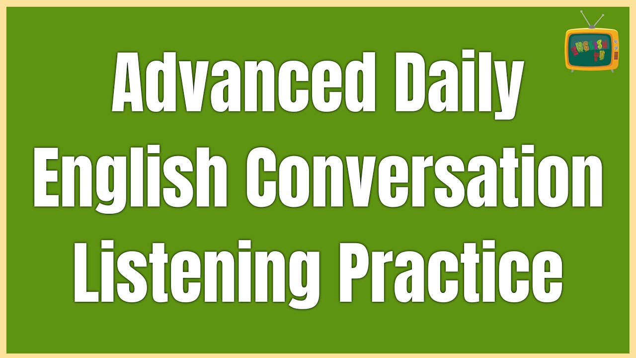 American English Listening Practice ★ Advanced Daily English ...